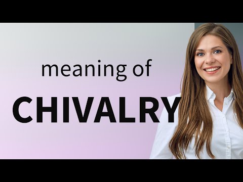 Chivalry • what is CHIVALRY definition