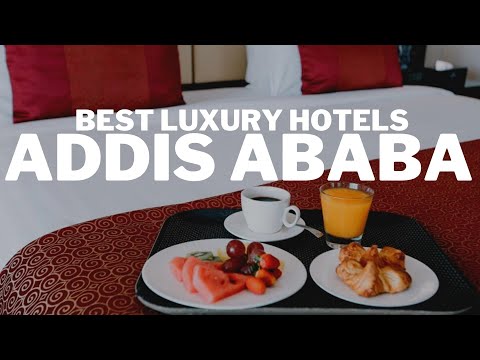 BEST LUXURY HOTELS IN ADDIS ABABA