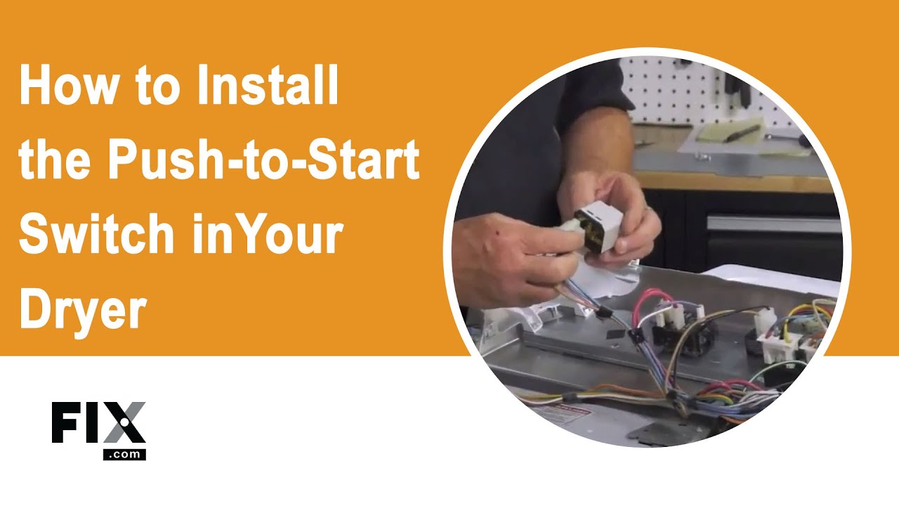 How to Change a Push-to-Start Switch in a Dryer That Will Not Start ...