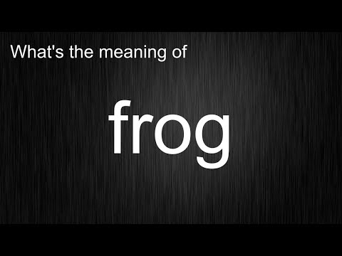 What's the meaning of "frog", How to pronounce frog?