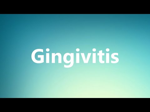 Gingivitis - Medical Meaning and Pronunciation