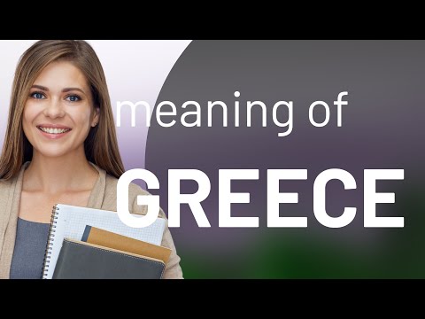 Greece • definition of GREECE