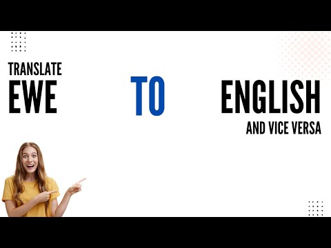 How to translate Ewe to English and vice versa