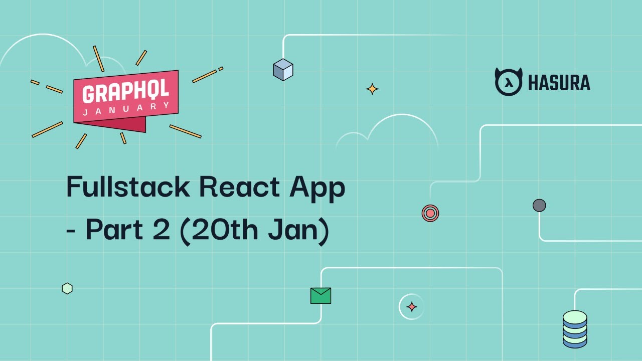 Build Fullstack Realtime Apps with React and Hasura GraphQL - Part 2