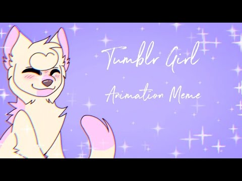 Tumblr Girl | Animation Meme