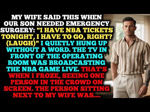 MY WIFE LAUGHED OFF OUR SON'S EMERGENCY SURGERY FOR NBA TICKETS.