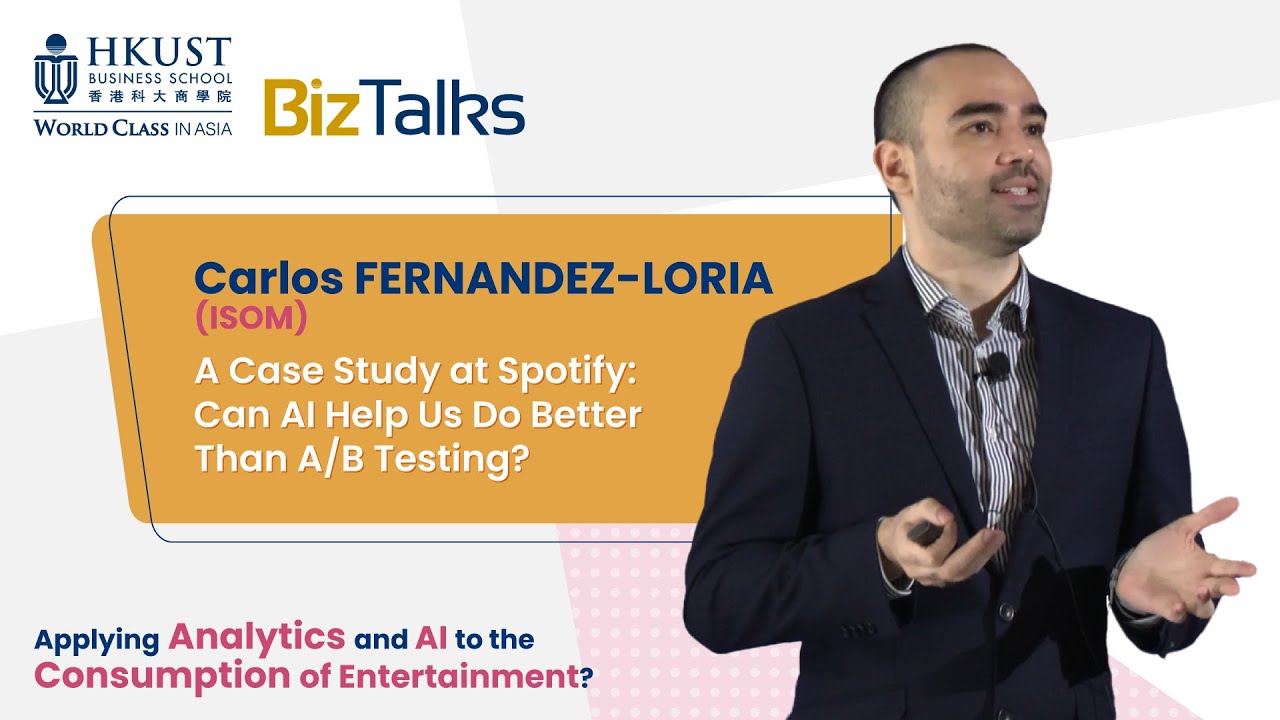 A Case Study at Spotify: Can AI Help Us Do Better Than A/B Testing? | #BizTalksHKUST