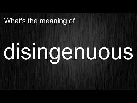 What's the meaning of "disingenuous", How to pronounce disingenuous?