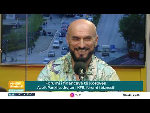 Forumi i financave të Kosovës - Astrit Panxha, drejtor i KFB, forumi i biznesit 06.05.2025