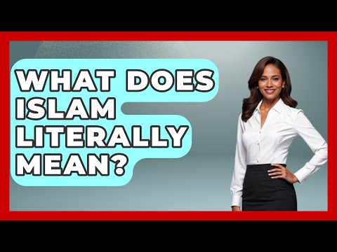 What Does Islam Literally Mean? - Middle East Explorers