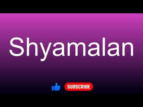 How to correctly pronounce - Shyamalan