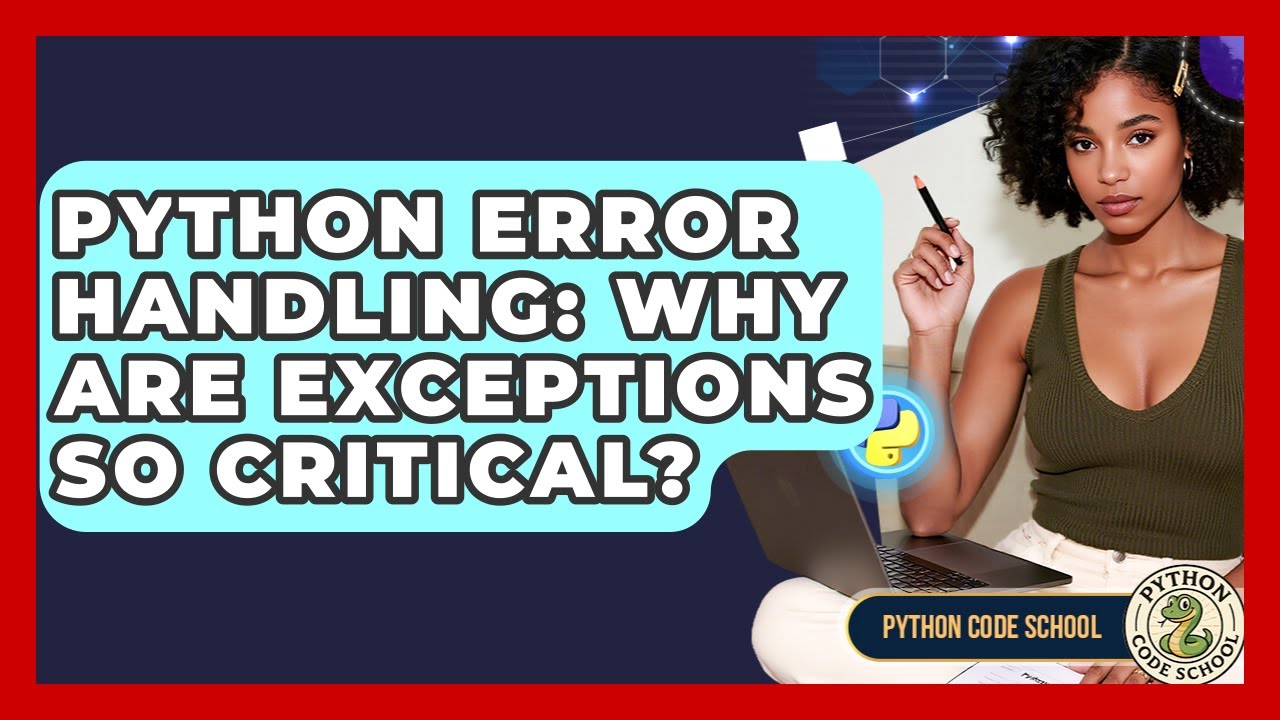 Python Error Handling: Why Are Exceptions So Critical? - Python Code School
