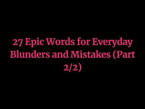 27 Epic Words for Everyday Blunders and Mistakes (Part 2/2)