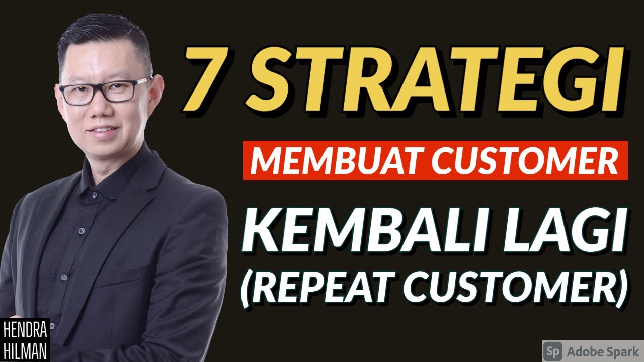 7 STRATEGI MEMBUAT CUSTOMER KEMBALI LAGI (REPEAT CUSTOMER)
