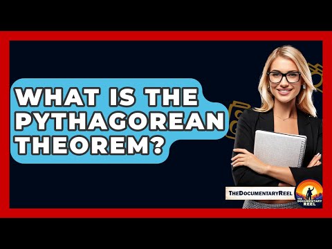 What Is The Pythagorean Theorem? - The Documentary Reel
