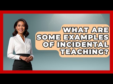 What Are Some Examples Of Incidental Teaching? - Answers About Autism