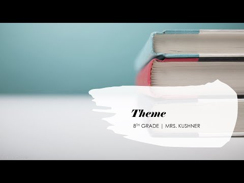 Theme | 8th Grade ELA | Mrs. Kushner