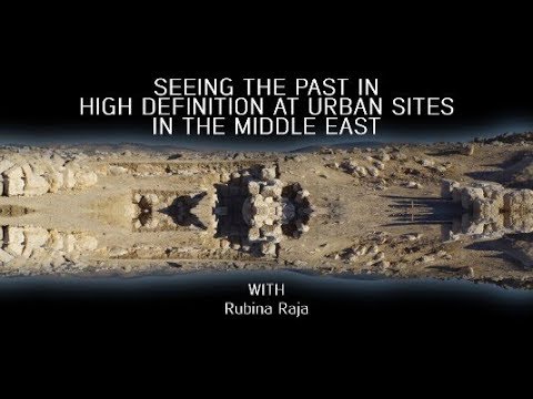 Seeing the past in High Definition at urban sites in the Middle East with Rubina Raja