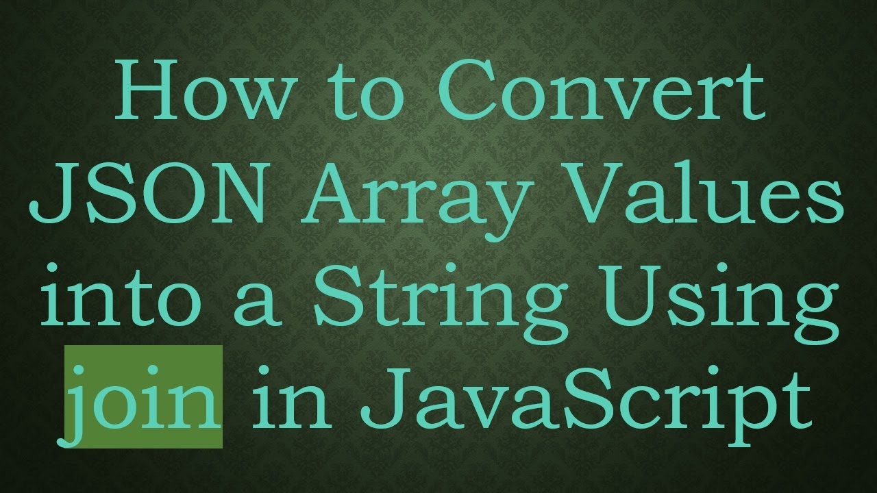 How to Convert JSON Array Values into a String Using join in JavaScript