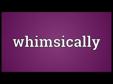 Whimsically Meaning