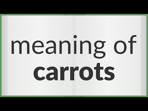Carrots | meaning of Carrots