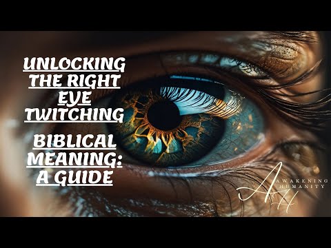 UNLOCKING THE RIGHT EYE TWITCHING BIBLICAL MEANING A GUIDE