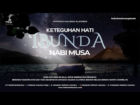 Ustadzah Halimah Alaydrus - Keteguhan hati Ibunda Nabi Musa