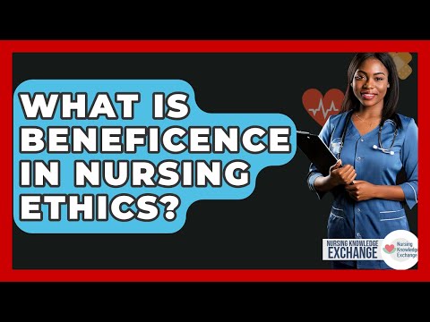 What Is Beneficence In Nursing Ethics? - Nursing Knowledge Exchange