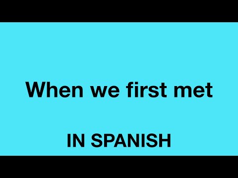 How to say (When we first met) in Spanish