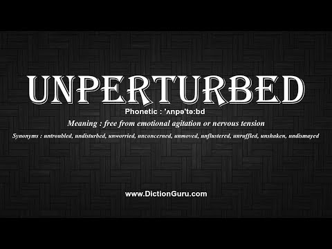 How to Pronounce unperturbed with Meaning, Phonetic, Synonyms and Sentence Examples