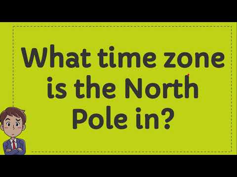 What time zone is the North Pole in?