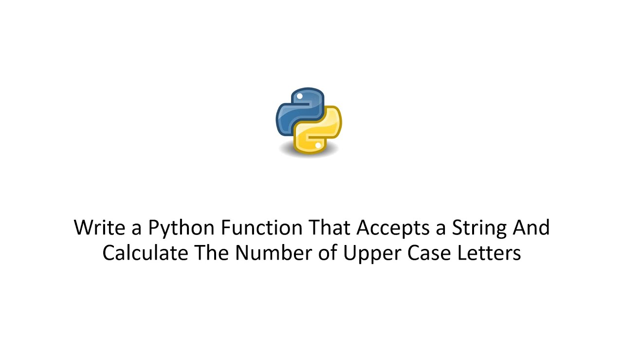 Python Function That Accepts a String And Calculate The Number of Upper Case Letters