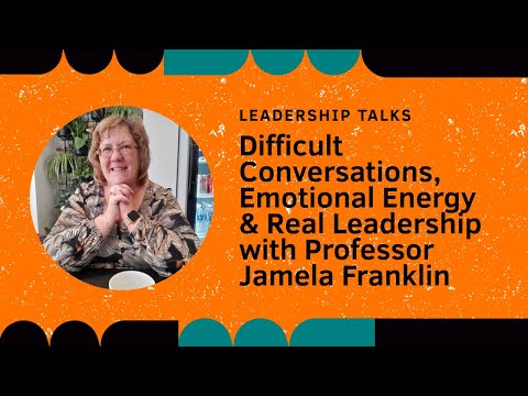 Difficult Conversations, Emotional Energy & Real Leadership with Professor Jamela Franklin