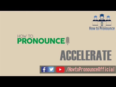 How to Pronounce Accelerate