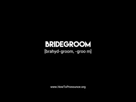 How to Pronounce "bridegroom"