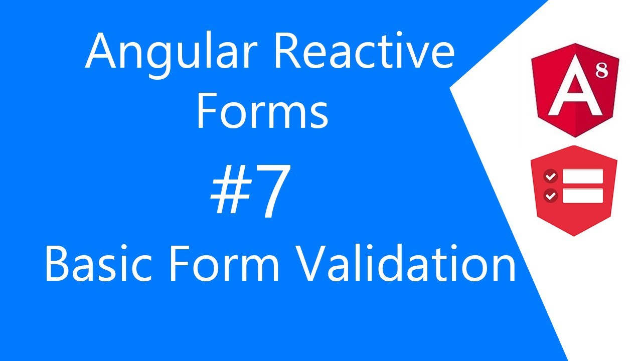 Video 7 | Add Basic Angular Reactive Form Validation