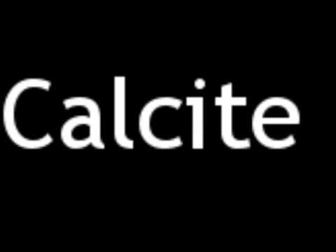 How to Pronounce Calcite