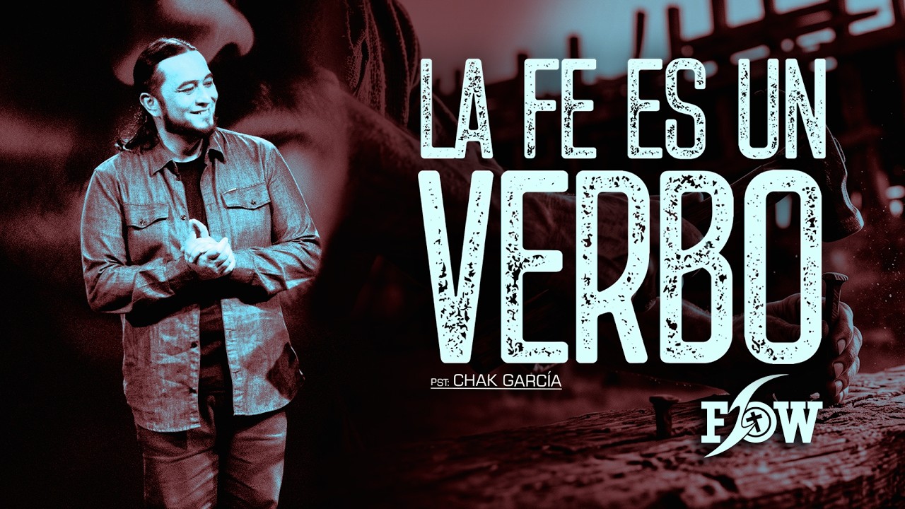 LA FE ES UN VERBO - Pst Chak García