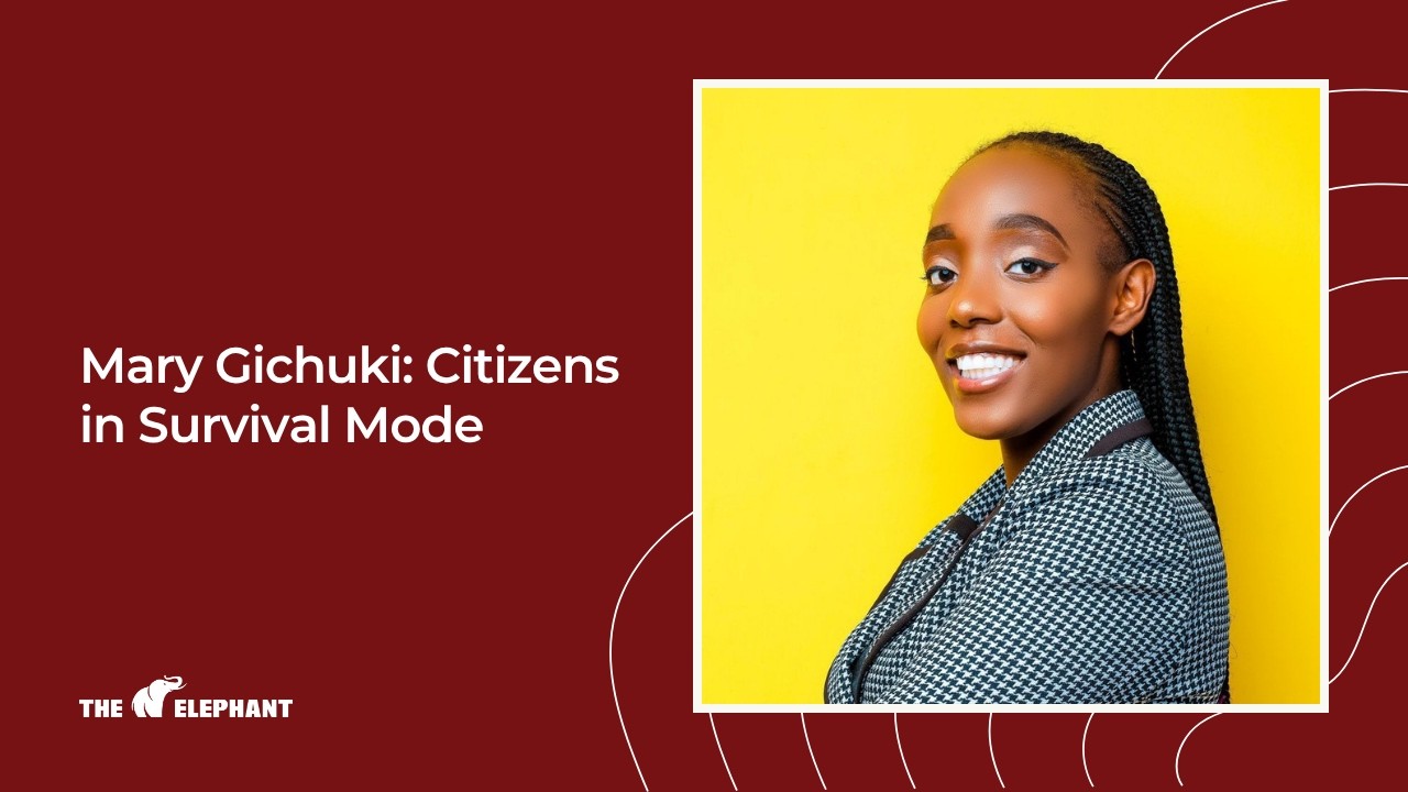 Mary Gichuki: Citizens in Survival Mode