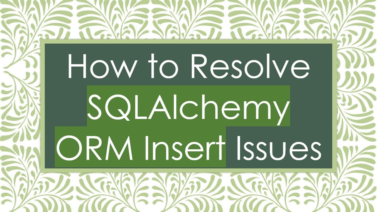 How to Resolve SQLAlchemy ORM Insert Issues