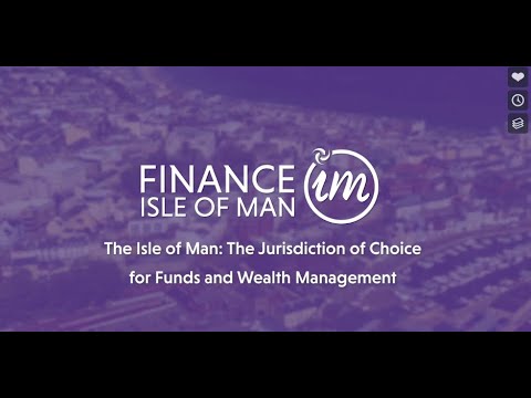 The Isle of Man: The jurisdiction of choice for funds and wealth management