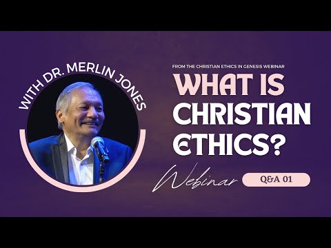 WHAT IS CHRISTIAN ETHICS? | Q&A01 | Dr. Merlin Jones
