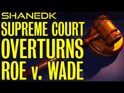 SCOTUS Overturns Roe/Casey (Part 1: The Decision)