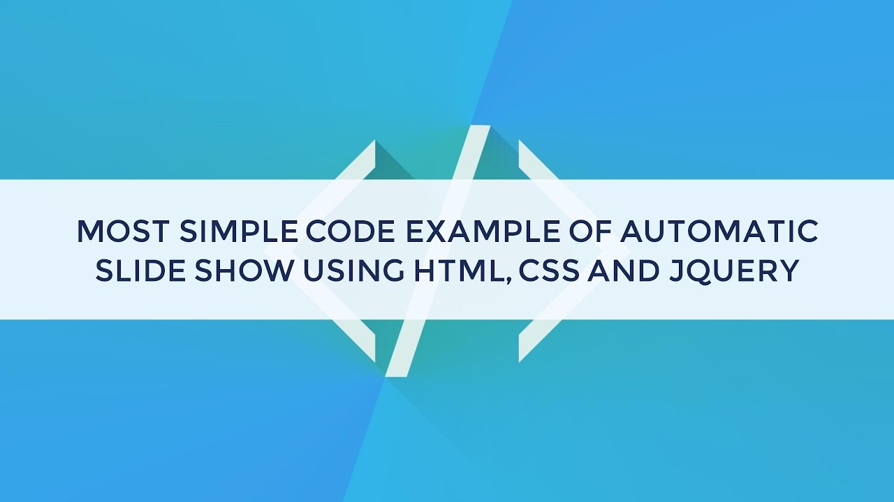 Most simple code example of automatic slideshow using HTML, CSS and jquery