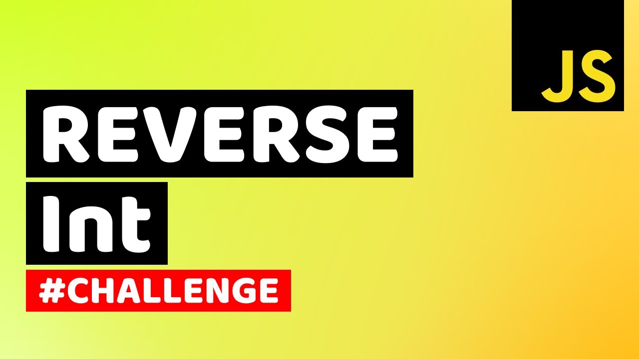 How to Reverse an Int in JavaScript |  Learn JavaScript & Algorithms