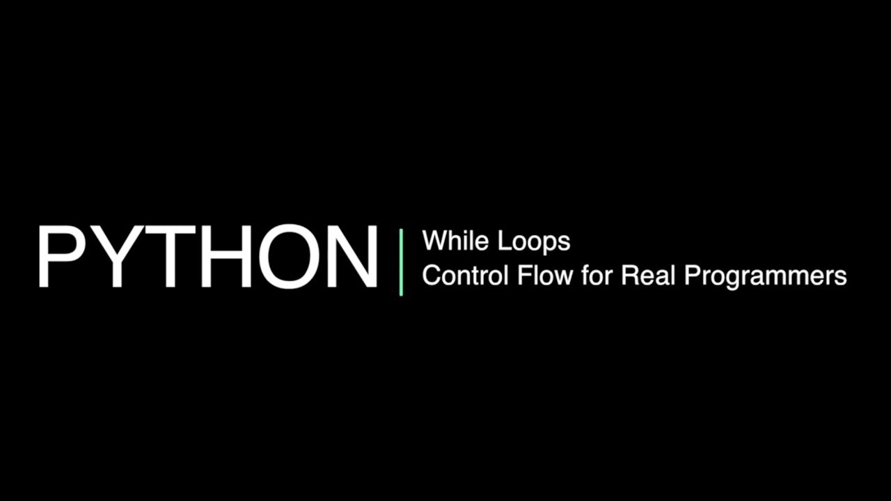 Python 3 Programming Course 11: 'while' Loops