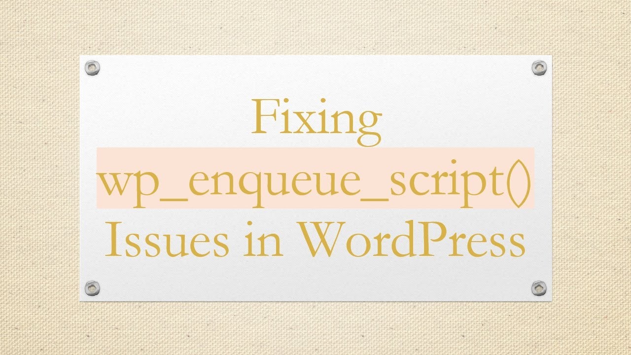 Fixing wp_enqueue_script() Issues in WordPress