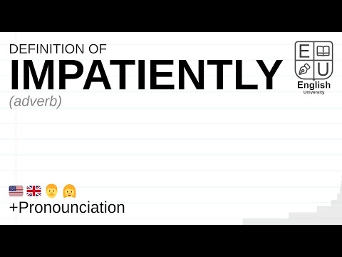 IMPATIENTLY meaning, definition & pronunciation | What is IMPATIENTLY? | How to say IMPATIENTLY
