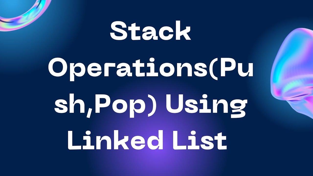 Stack Operations Using Linked List (push , pop and Display)