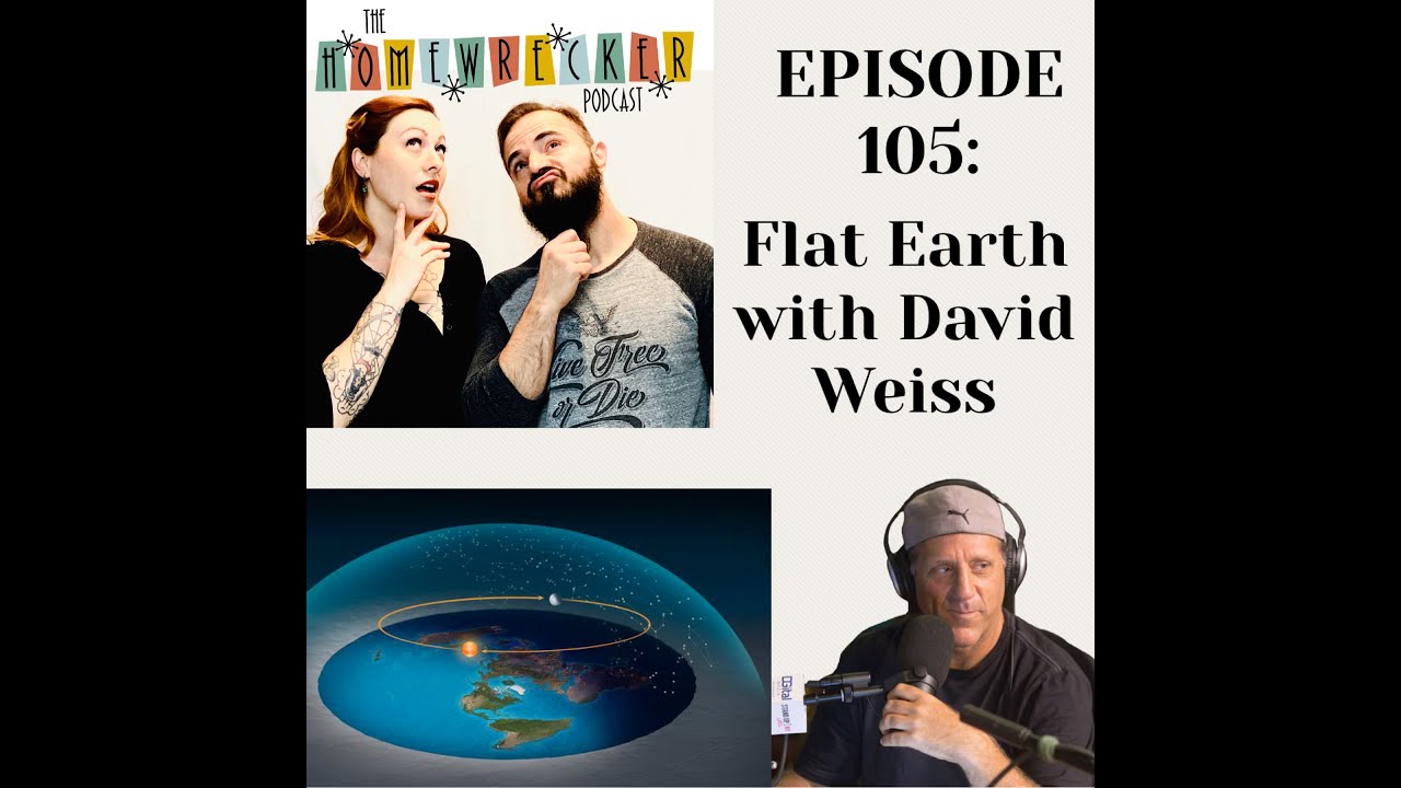 EP 105:  Flat Earth with  David Weiss